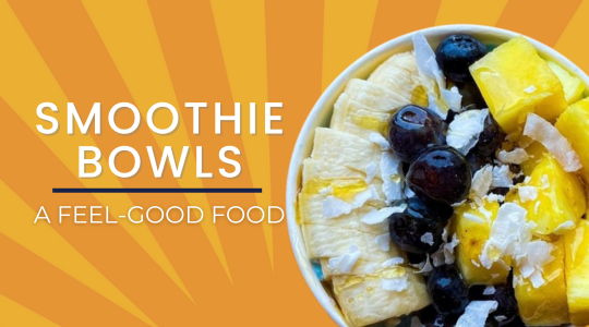 Smoothie Bowls: A Feel-Good Food - Yoga Body Shop
